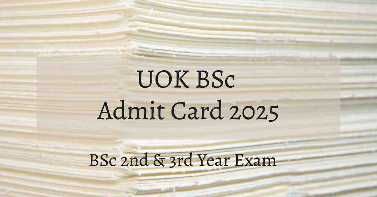 UOK Admit Card 2025 Released: BSc 2nd & 3rd Year Exam